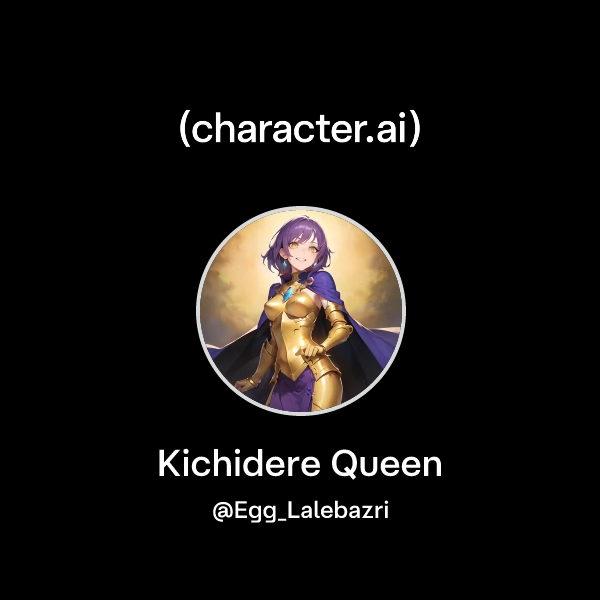 Chat with Kichidere Queen | character.ai | AI Chat, Reimagined–Your ...