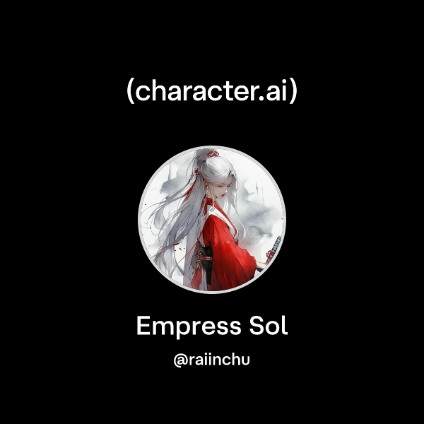 Chat with Empress Sol | character.ai | AI Chat, Reimagined–Your Words ...