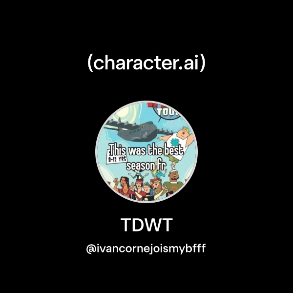 Chat with TDWT | character.ai | Personalized AI for every moment of ...
