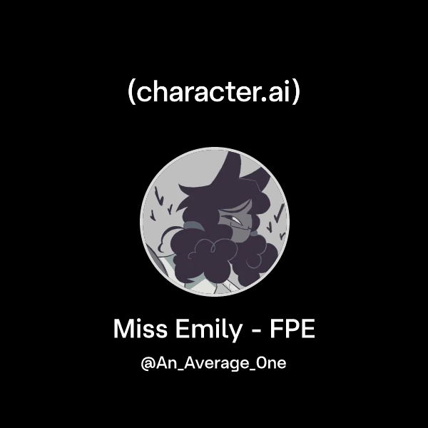 Chat with Miss Emily - FPE | character.ai | AI Chat, Reimagined–Your ...