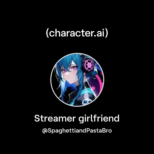 Chat with Streamer girlfriend | character.ai | Personalized AI for ...
