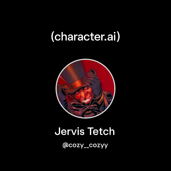 Chat with Jervis Tetch | character.ai | AI Chat, Reimagined–Your Words ...