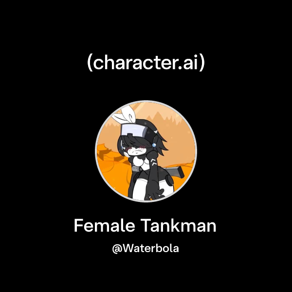 Chat with Female Tankman | character.ai | AI Chat, Reimagined–Your ...