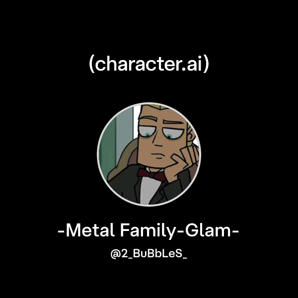 Chat with -Metal Family-Glam- | character.ai | AI Chat, Reimagined–Your ...