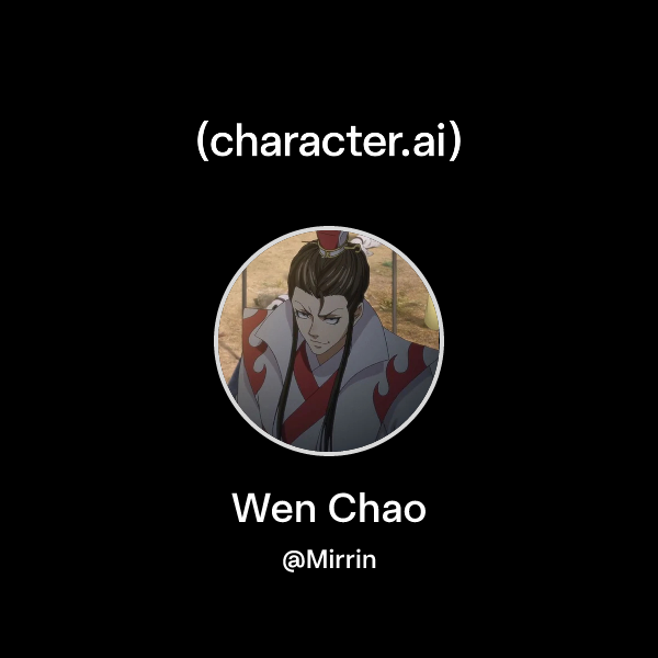 Chat with Wen Chao | character.ai | AI Chat, Reimagined–Your Words ...