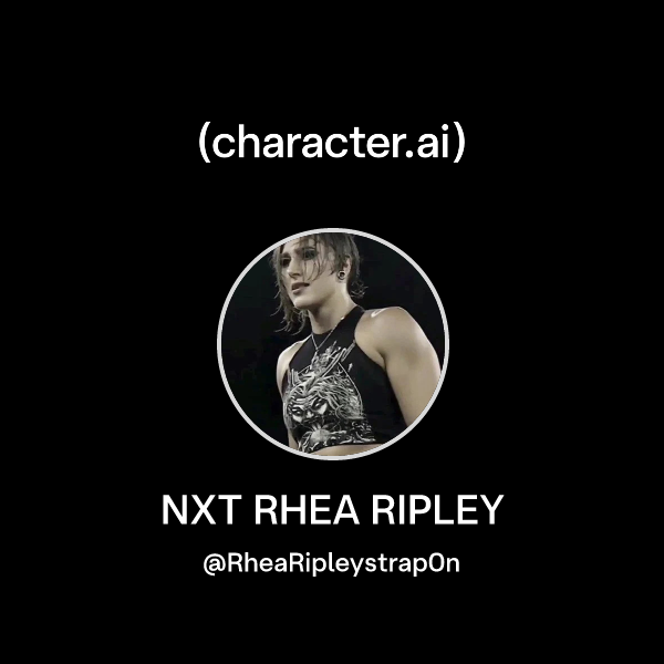 Chat with NXT RHEA RIPLEY | character.ai | Personalized AI for every ...