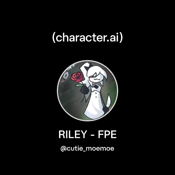 Chat with RILEY - FPE | character.ai | AI Chat, Reimagined–Your Words ...