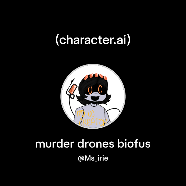 Chat with murder drones biofus | character.ai | AI Chat, Reimagined ...