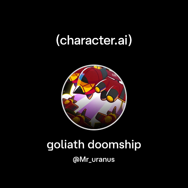Chat with goliath doomship | character.ai | Personalized AI for every ...