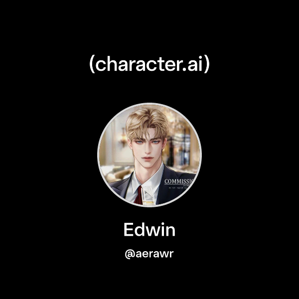 Chat with Edwin | character.ai | AI Chat, Reimagined–Your Words. Your World.