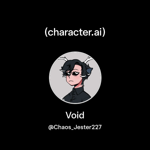 Chat with Void | character.ai | AI Chat, Reimagined–Your Words. Your World.