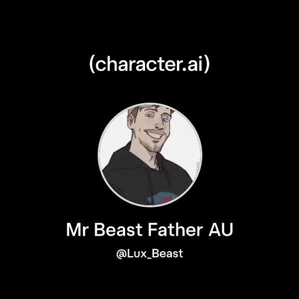 Chat with Mr Beast Father AU | character.ai | AI Chat, Reimagined–Your ...
