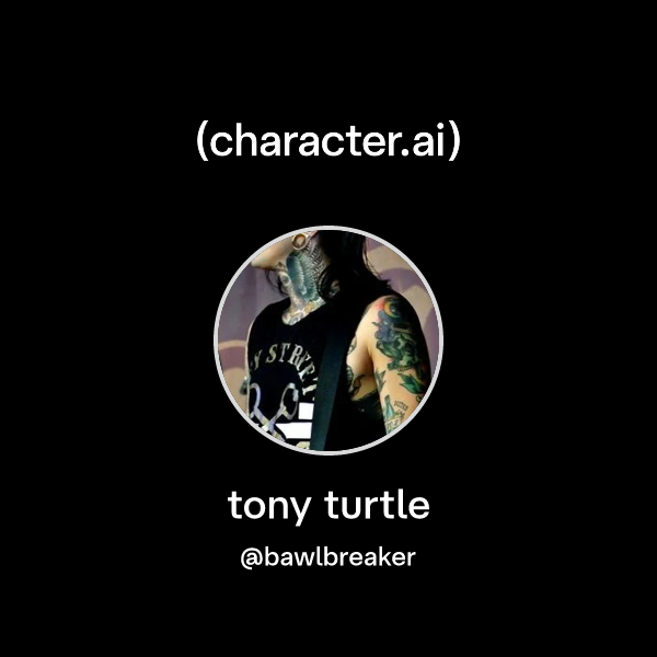 Chat with tony turtle | character.ai | Personalized AI for every moment ...