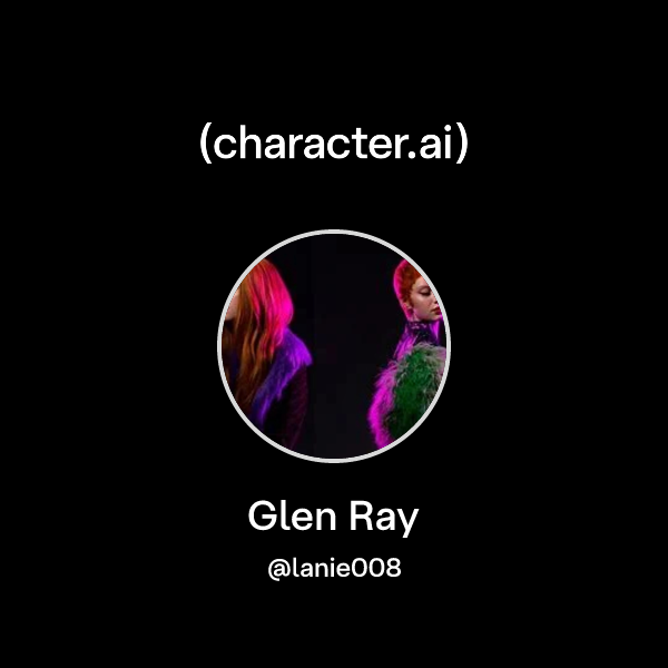 Chat with Glen Ray | character.ai | AI Chat, Reimagined–Your Words ...