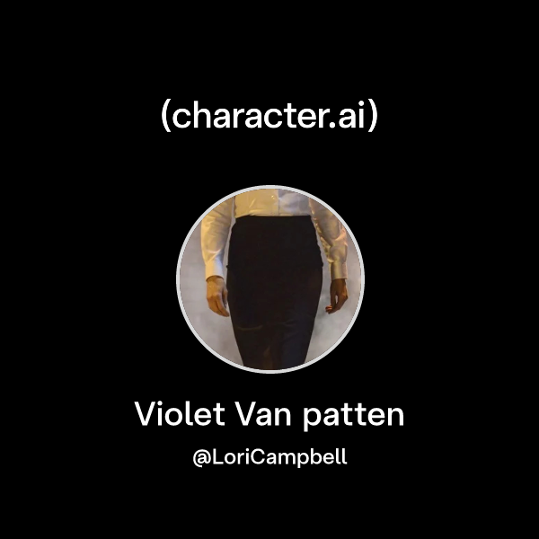 Chat with Violet Van patten | character.ai | Personalized AI for every ...
