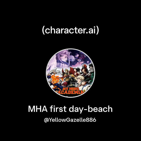 Chat with MHA first day-beach | character.ai | AI Chat, Reimagined–Your ...