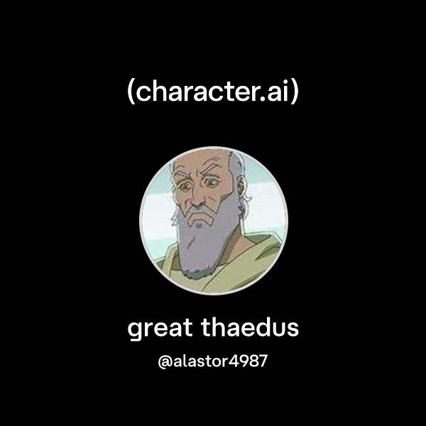 Chat with great thaedus | character.ai | Personalized AI for every ...