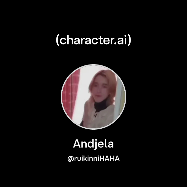 Chat with Andjela | character.ai | Personalized AI for every moment of your day