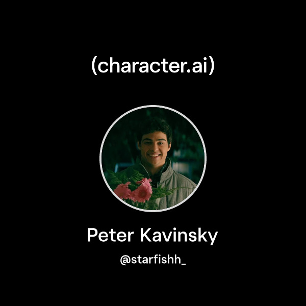 Chat with Peter Kavinsky | character.ai | AI Chat, Reimagined–Your ...