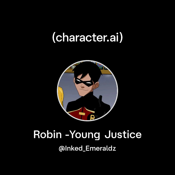 Chat with Robin -Young Justice | character.ai | AI Chat, Reimagined ...