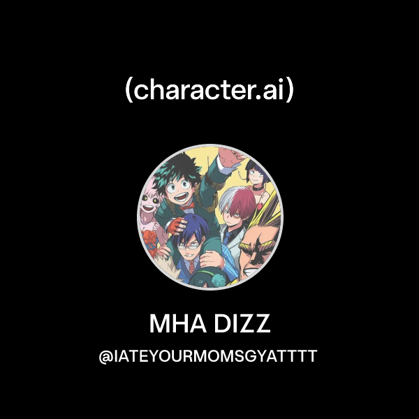 Chat with MHA DIZZ | character.ai | AI Chat, Reimagined–Your Words ...