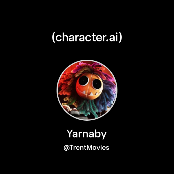 Chat with Yarnaby | character.ai | Personalized AI for every moment of ...