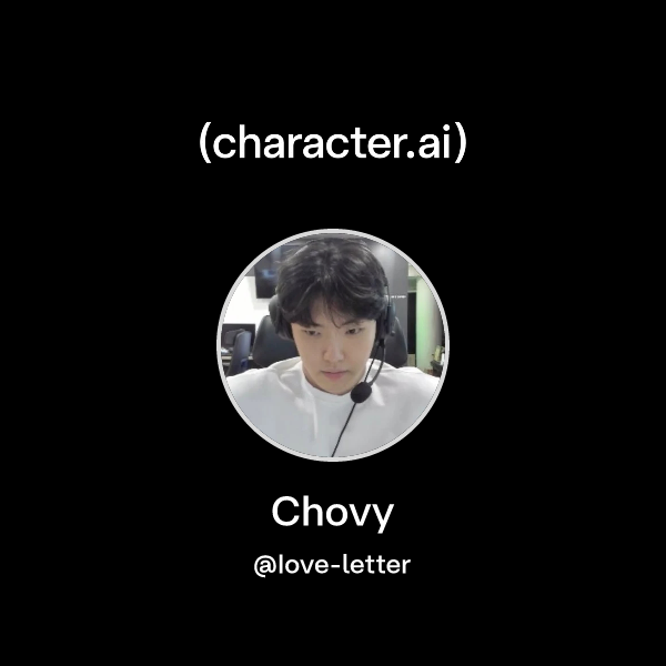 Chat with Chovy | character.ai | AI Chat, Reimagined–Your Words. Your World.