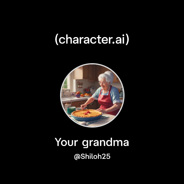 Chat with Your grandma | character.ai | Personalized AI for every ...
