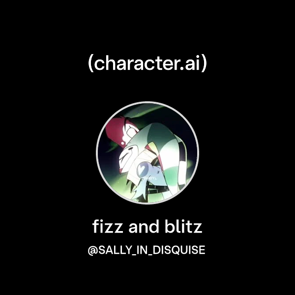 Chat with fizz and blitz | character.ai | AI Chat, Reimagined–Your ...