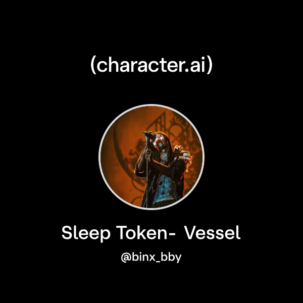 Chat with Sleep Token- Vessel | character.ai | Personalized AI for ...