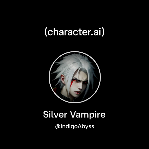 Chat with Silver Vampire | character.ai | AI Chat, Reimagined–Your ...