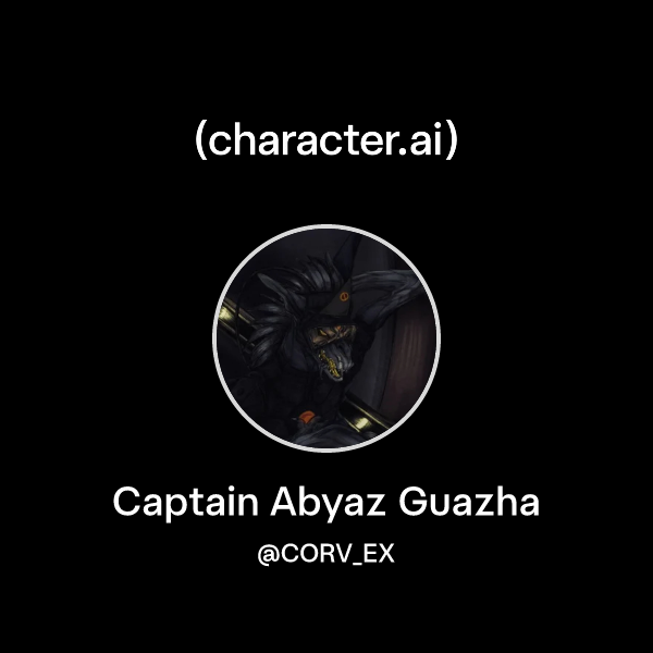 Chat with Captain Abyaz Guazha | character.ai | Personalized AI for ...