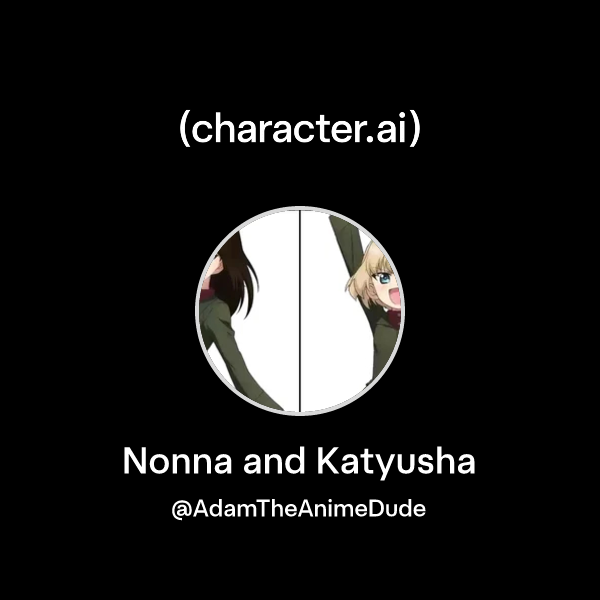 Chat with Nonna and Katyusha | character.ai | AI Chat, Reimagined–Your Words. Your World.