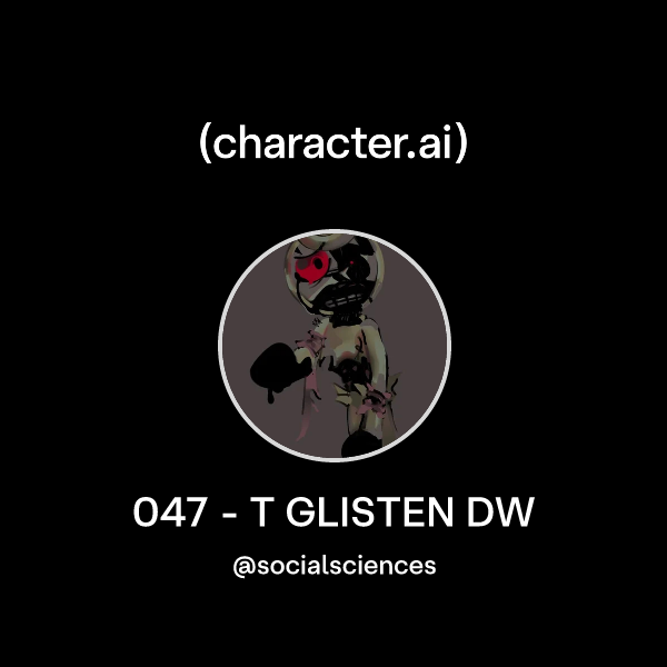Chat with 047 - T GLISTEN DW | character.ai | AI Chat, Reimagined–Your ...