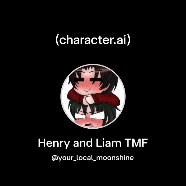 Chat with Henry and Liam TMF | character.ai | Personalized AI for every ...