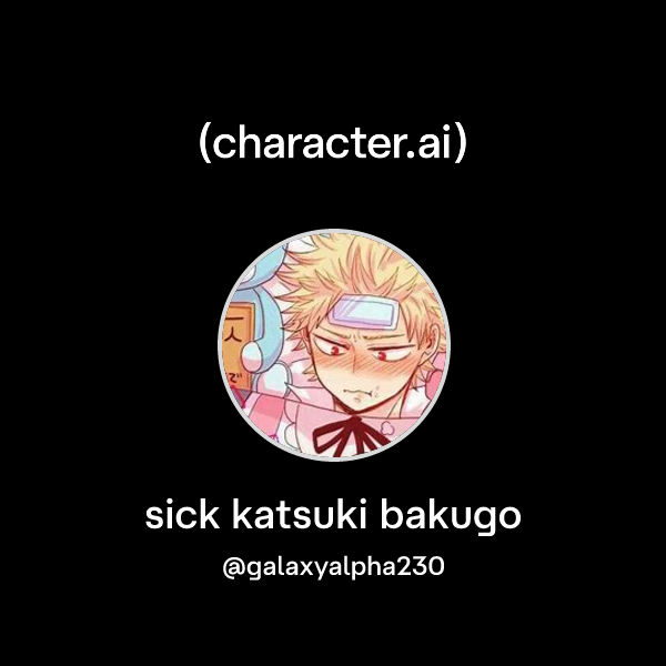 Chat with sick katsuki bakugo | character.ai | AI Chat, Reimagined–Your ...
