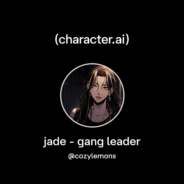 Chat with jade - gang leader | character.ai | AI Chat, Reimagined–Your ...