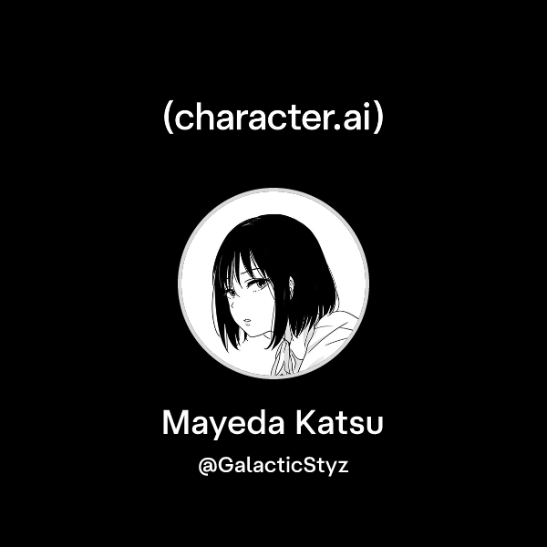 Chat with Mayeda Katsu | character.ai | Personalized AI for every ...