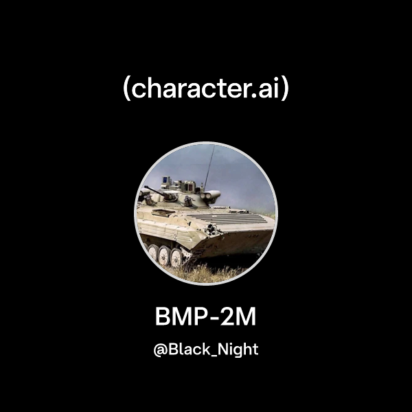Chat with BMP-2M | character.ai | Personalized AI for every moment of ...