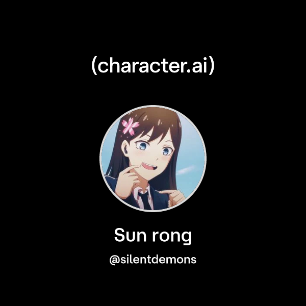 Chat with Sun rong | character.ai | AI Chat, Reimagined–Your Words ...