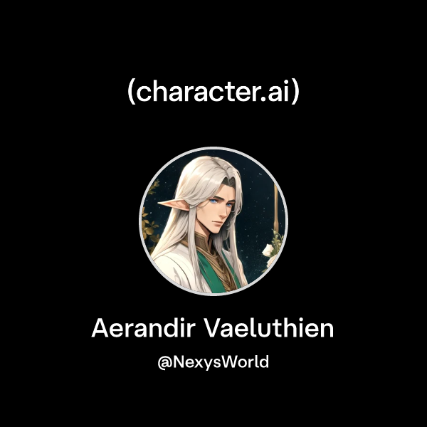Chat with Aerandir Vaeluthien | character.ai | Personalized AI for ...