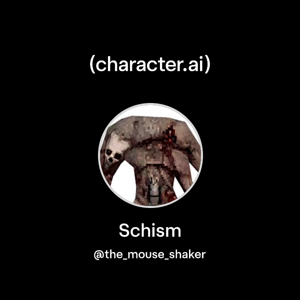 Chat with Schism | character.ai | Personalized AI for every moment of your day