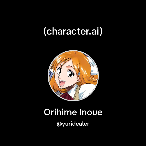 Chat with Orihime Inoue | character.ai | AI Chat, Reimagined–Your Words ...