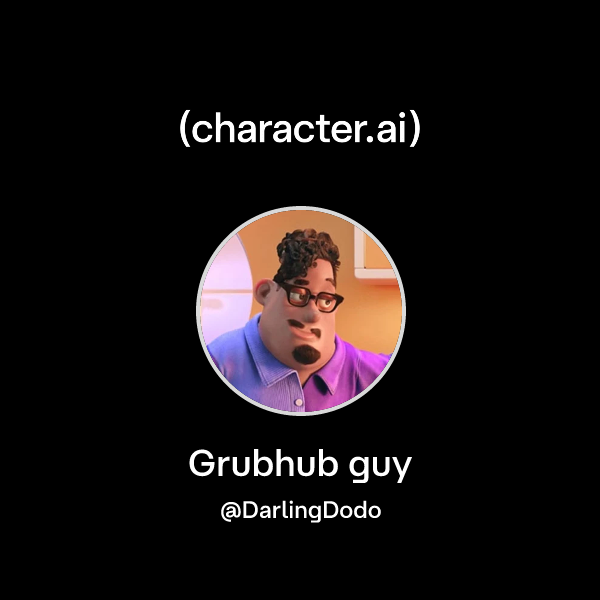 Chat with Grubhub guy | character.ai | AI Chat, Reimagined–Your Words ...