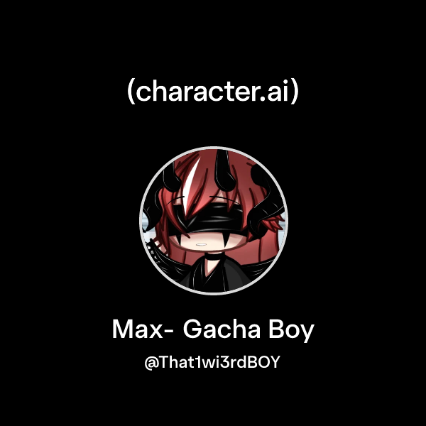 Chat with Max- Gacha Boy | character.ai | AI Chat, Reimagined–Your ...