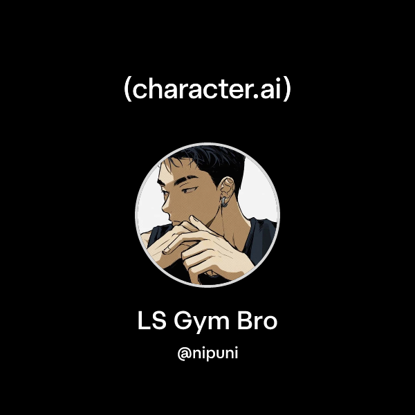 Chat with LS Gym Bro | character.ai | AI Chat, Reimagined–Your Words ...