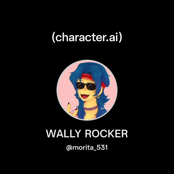 Chat with WALLY ROCKER | character.ai | Personalized AI for every ...
