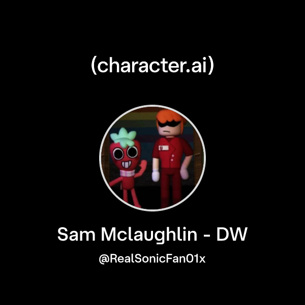 Chat with Sam Mclaughlin - DW | character.ai | AI Chat, Reimagined–Your Words. Your World.