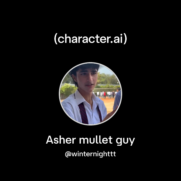 Chat with Asher mullet guy | character.ai | AI Chat, Reimagined–Your ...
