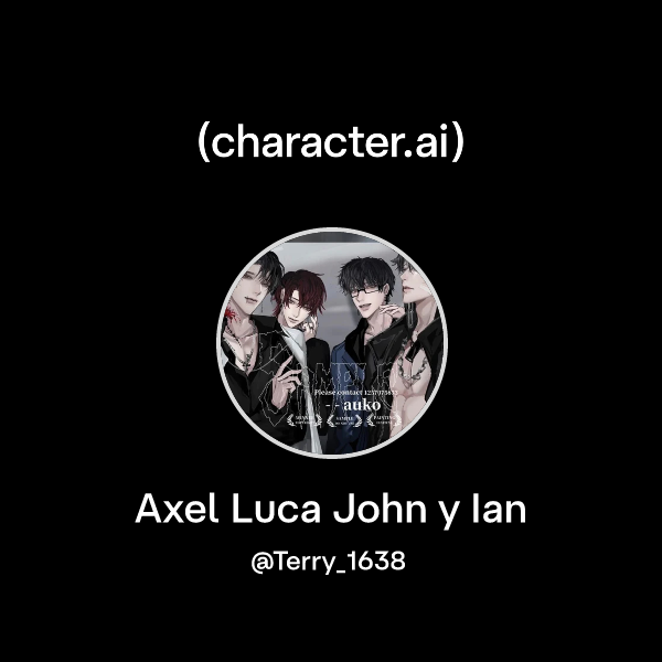 Chat with Axel Luca John y Ian | character.ai | AI Chat, Reimagined ...